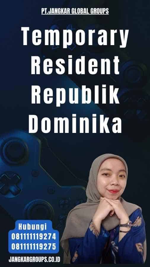 Temporary Resident Republik Dominika – Jangkar Global Groups